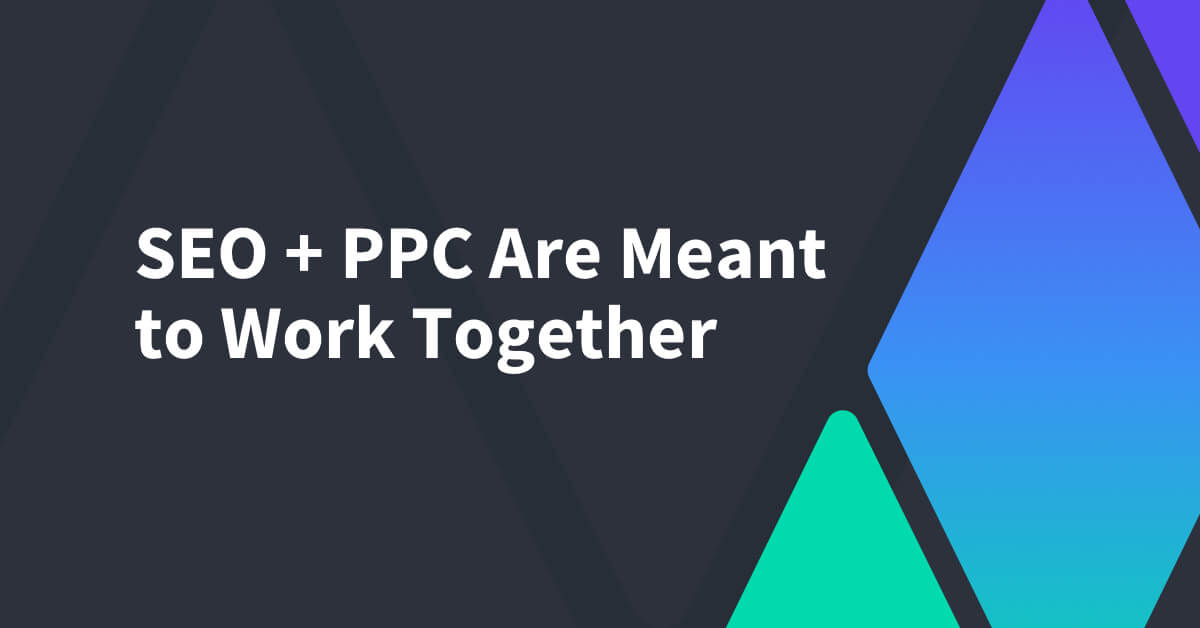 SEO + PPC Are Meant to Work Together | SmartAcre